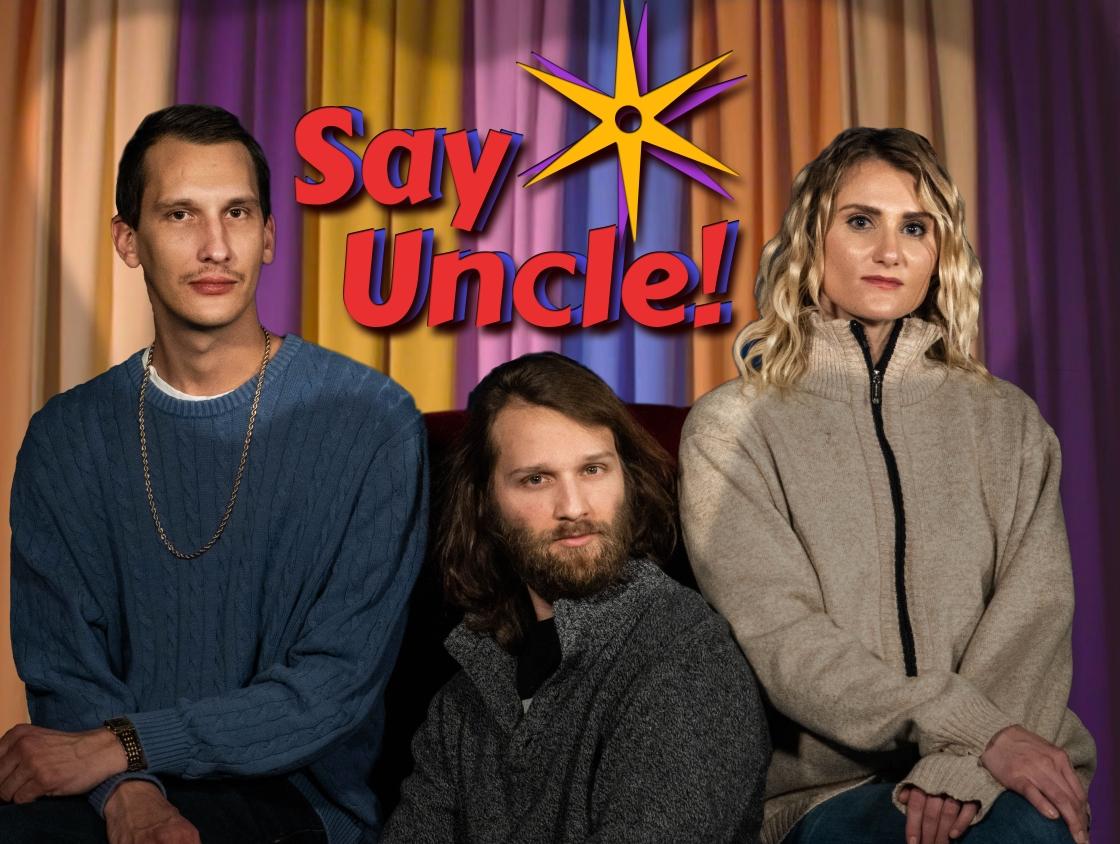 The Say Uncle Show Tickets, Wednesday, March 31 2021 at 8:00pm | Prekindle
